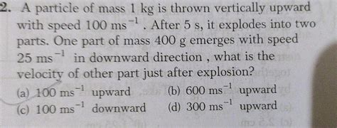 [answered] 1 2 A Particle Of Mass 1 Kg Is Thrown Vertically Upward With Kunduz