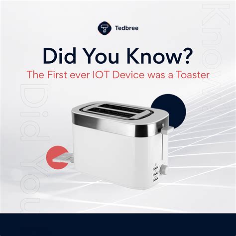 Who Knew The First Ever Iot Device Was A Toaster Before There Was
