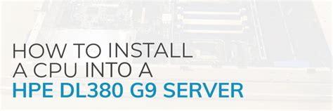 How To Install A CPU Into A HPE Server Techbuyer