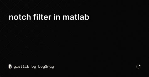 Gistlib Notch Filter In Matlab