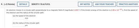 Solved An Electron Moves In A Circular Path Perpendicular To