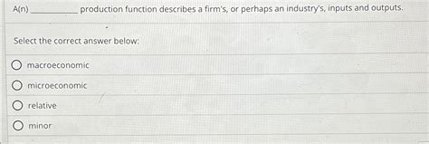 Solved Anproduction Function Describes A Firms Or