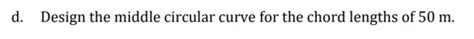 Solved A Transition Curve Is A Horizontal Curve Of Varying Chegg