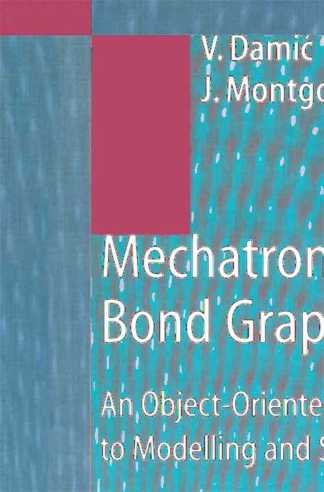 Mechatronics By Bond Graphs An Object Oriented Approach To Modelling And Simulation Ebook