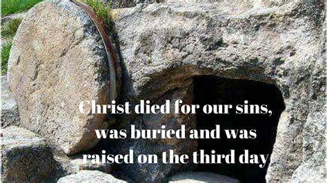 Christ Died For Our Sins Was Buried And Was Raised On The Third Day