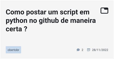 Como Postar Um Script Em Python No Github De Maneira Certa · Obertobr