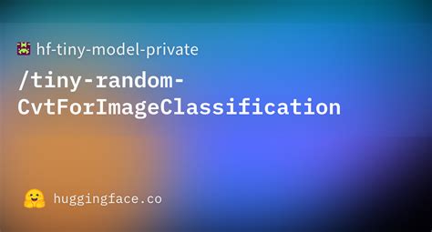 Hf Tiny Model Private Tiny Random CvtForImageClassification Hugging Face