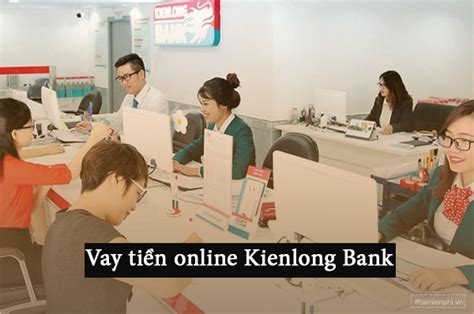 Cách đăng Ký Vay Tiền Online Ngân Hàng Kienlong Bank