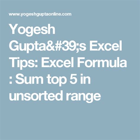 Yogesh Guptas Excel Tips Excel Formula Sum Top 5 In Unsorted Range