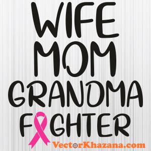 Wife Mom Grandma Fighter Svg Breast Cancer Awareness Png