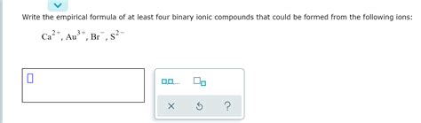 Solved Write The Empirical Formula Of At Least Four Binary Chegg Com