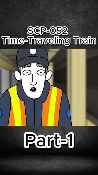 Scp 052 Time Traveling Train Part 1 Scp Scpfoundation Scpshorts
