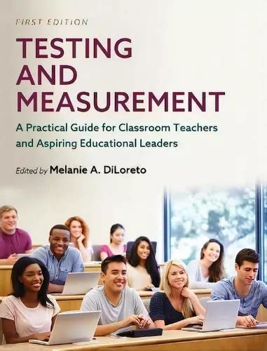 Testing And Measurement A Practical Guide For Classroom Teachers And Aspiring Educational