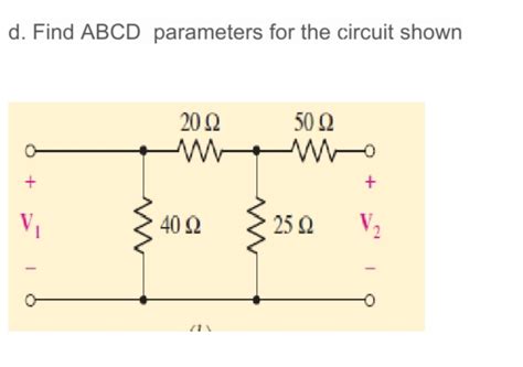 answered d find abcd parameters for the circuit… bartleby