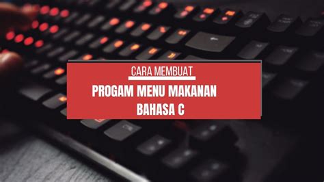 Membuat Program Menu Makanan Dengan Menggunakan Bahasa C Youtube