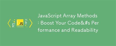 Javascript Array Methods Boost Your Codeands Performance And Readability