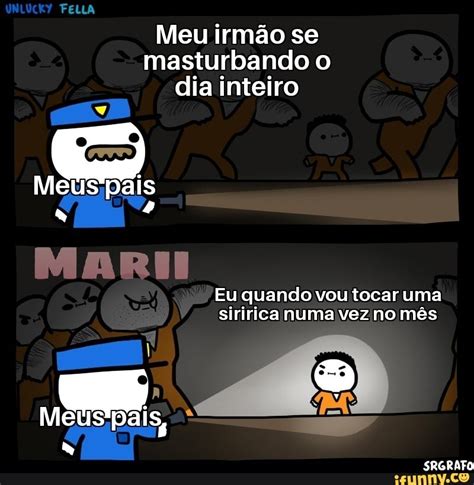 Meu irmao se masturba ndo fo dia inteiro Eu quando vou tocar uma siririca numa vez no més