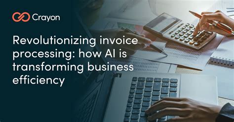 Revolutionizing Invoice Processing How Ai Is Transforming Business