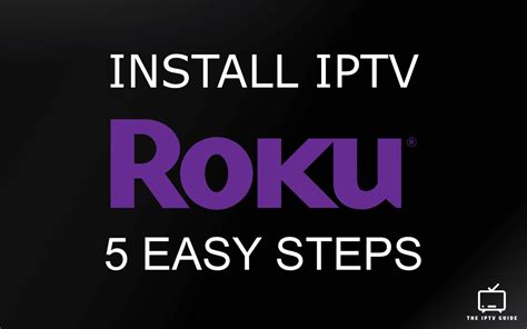 Roku IPTV Watch IPTV On Roku In Easy Steps