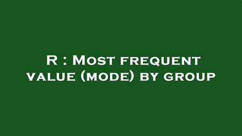R Most Frequent Value Mode By Group Youtube