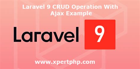 Laravel 9 Crud Operation With Ajax Example Xpertphp
