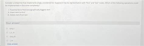 Solved Consider A Linked List That Implements Singly