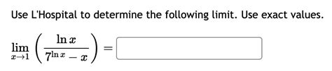 Solved Use Lhospital To Determine The Following Limit Use Exact