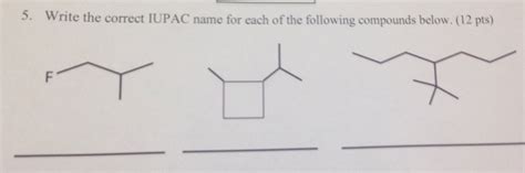 Solved Write The Correct IUPAC Name For Each Of The Chegg Com