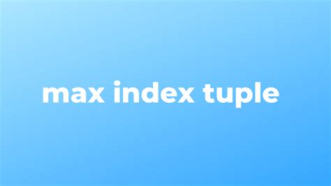 Solved Max Index Tuplein Python Sourcetrail