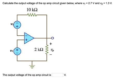 Solved Calculate The Output Voltage Of The Op Amp Circuit Given Below Where V1 2 7 V And V2