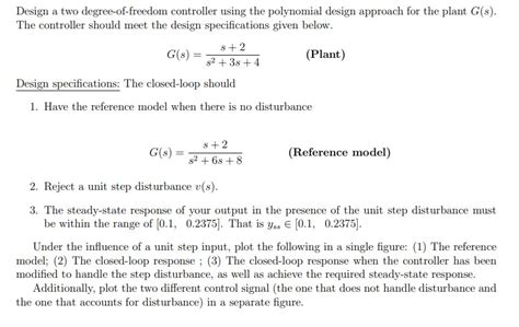 Solved Design A Two Degree Of Freedom Controller Using The