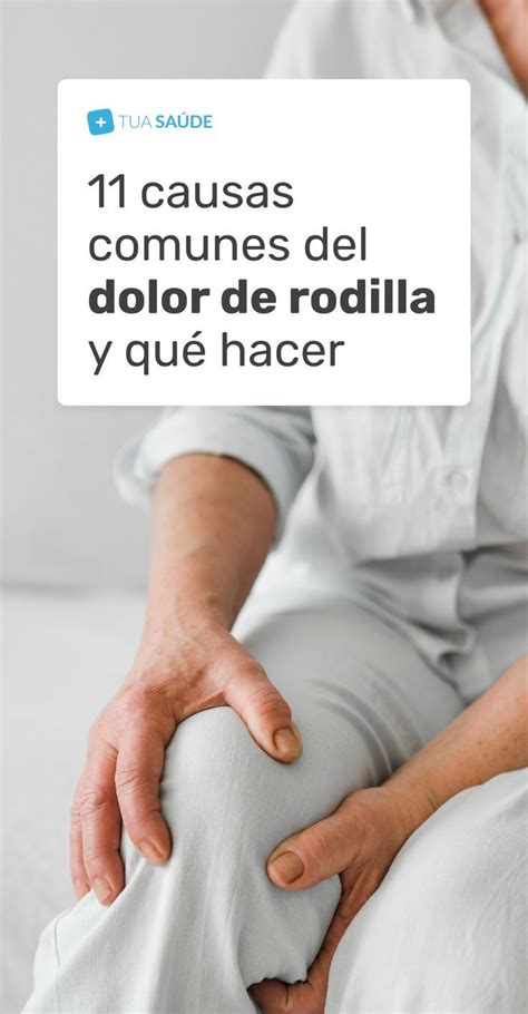 Dolor De Rodilla 11 Causas Y Cómo Quitar