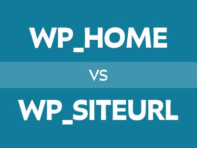 The Difference With WP HOME And WP SITEURL In WordPress