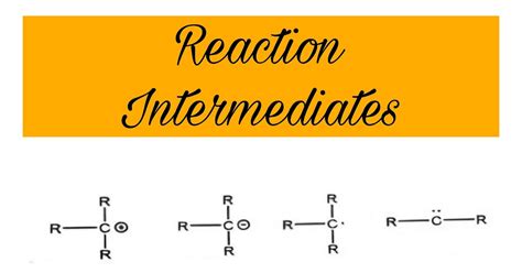 Understanding Reaction Intermediates The Key To Unlocking Chemical