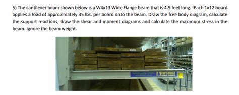 Solved 5 The Cantilever Beam Shown Below Is A W4x13 Wide