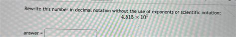 Solved Rewrite This Number In Decimal Notation Without The