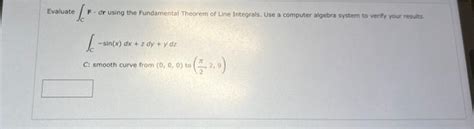 Solved Evaluate F Dr Using The Fundamental Theorem Of Line Chegg
