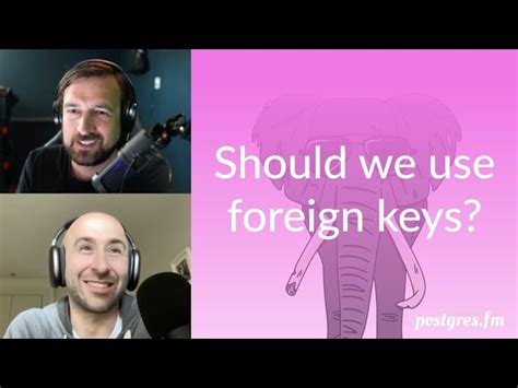 The Case For Foreign Keys In Postgresql Balancing Data Integrity And
