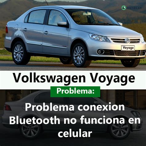 Volkswagen Voyage Problema Conexi N Bluetooth No Funciona En Celular Autolab
