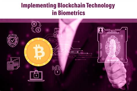 Implementing Blockchain Technology In Biometrics A Revolution In