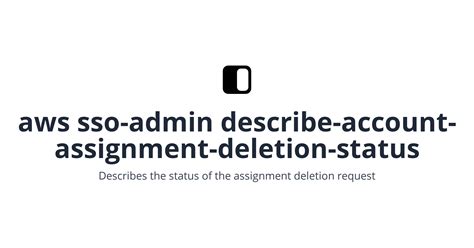 aws sso admin describe account assignment deletion status fig