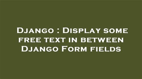 django display some free text in between django form fields youtube