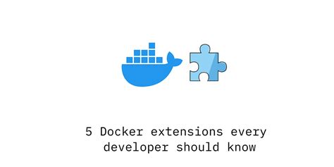 5 docker extensions every developer should try at least once by