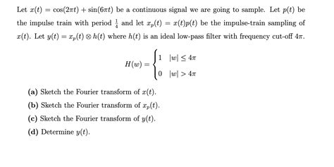 solved let x t cos 2πt sin 6πt be a continuous signal we