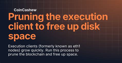 Pruning The Execution Client To Free Up Disk Space Coincashew