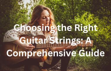 Choosing The Right Guitar Strings A Comprehensive Guide