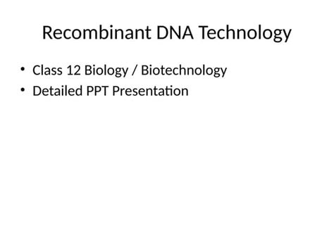 Recombinant Dna Technology Pptx