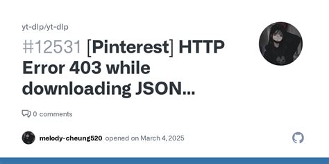 Pinterest Error 403 While Downloading Json Metadata · Issue 12531 · Yt Dlpyt Dlp · Github