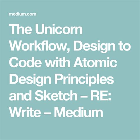 The Unicorn Workflow Design To Code With Atomic Design Principles And