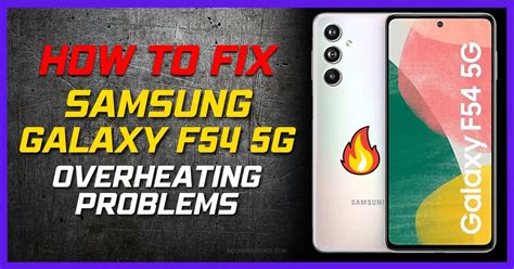 How To Fix Samsung Galaxy F G Overheating Problems Nothing Update
